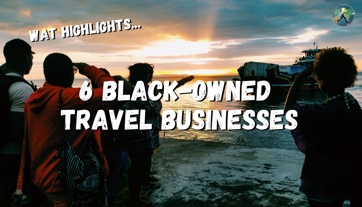 Six Black-Owned Travel Businesses To Support