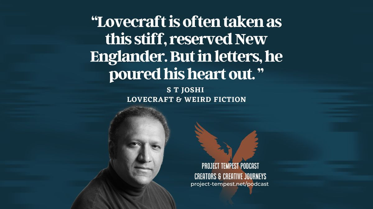 Ep 20 - Lovecrafts's Letters & Legacy with S.T. Joshi | Project Tempest Podcast
