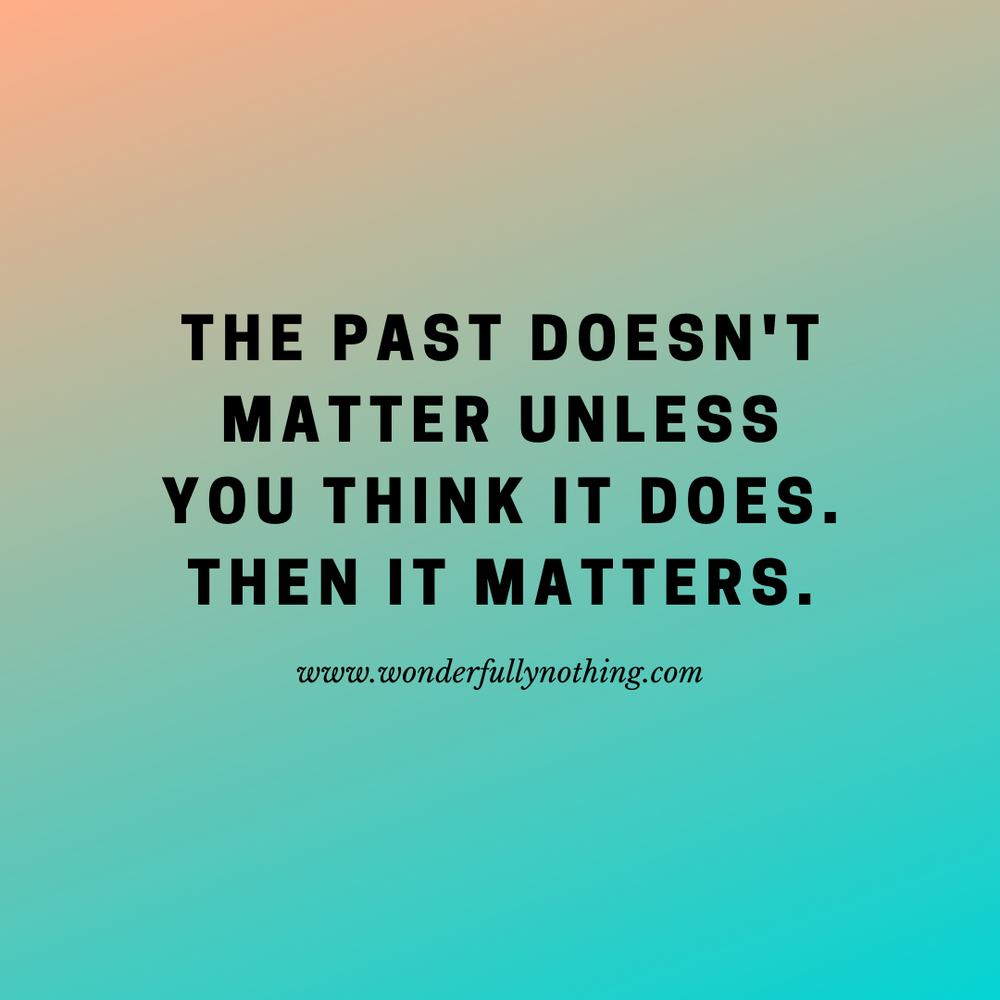 The Past Doesn't Matter