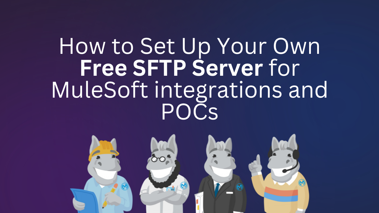 How to Set Up Your Own Free SFTP Server for MuleSoft integrations and POCs