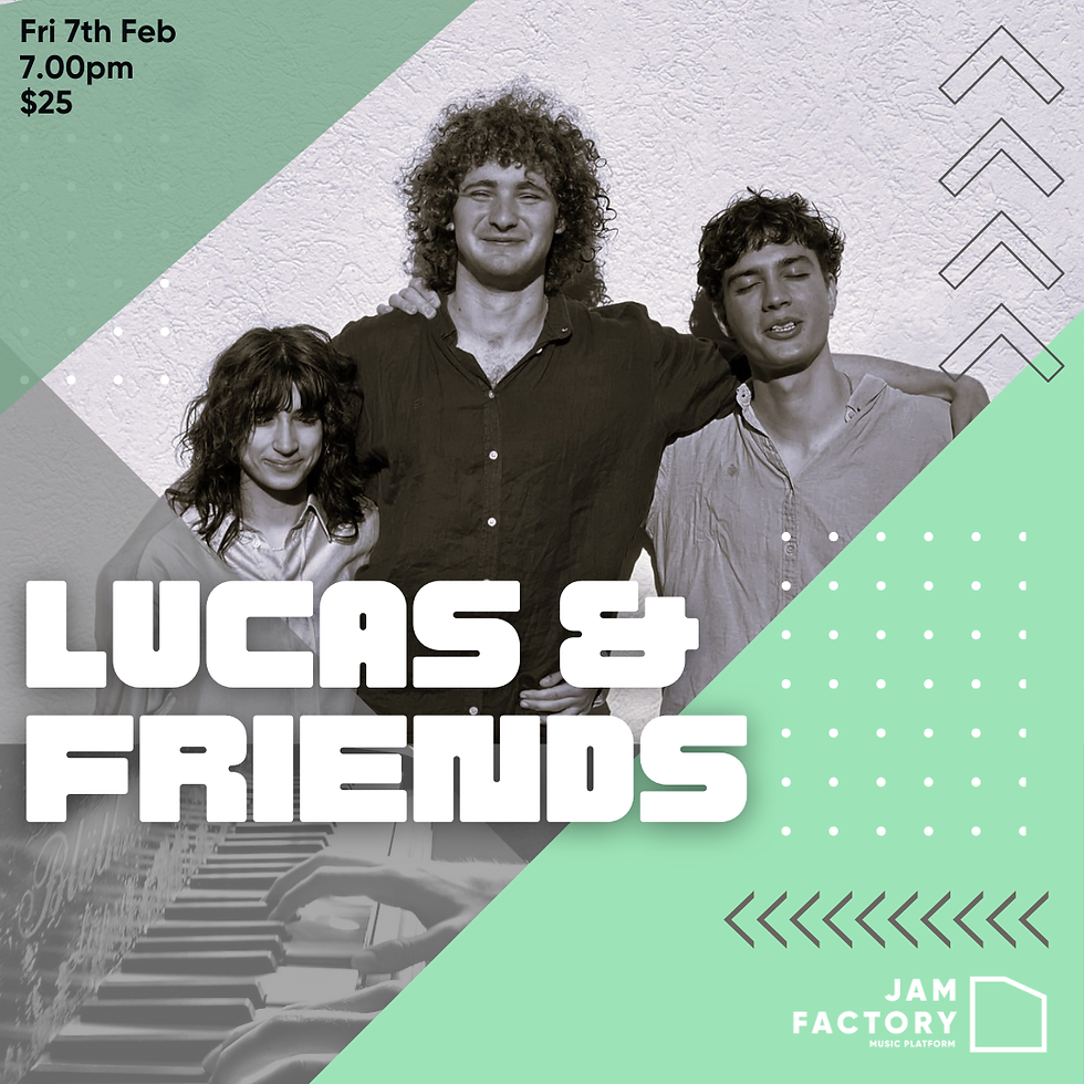 Lucas And Friends at The Jam Factory | the-incubator