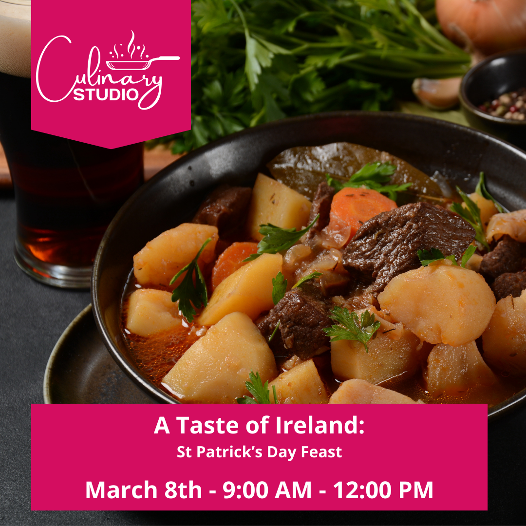 A Taste of Ireland: St. Patrick’s Day Feast | Culinary Studio LLC