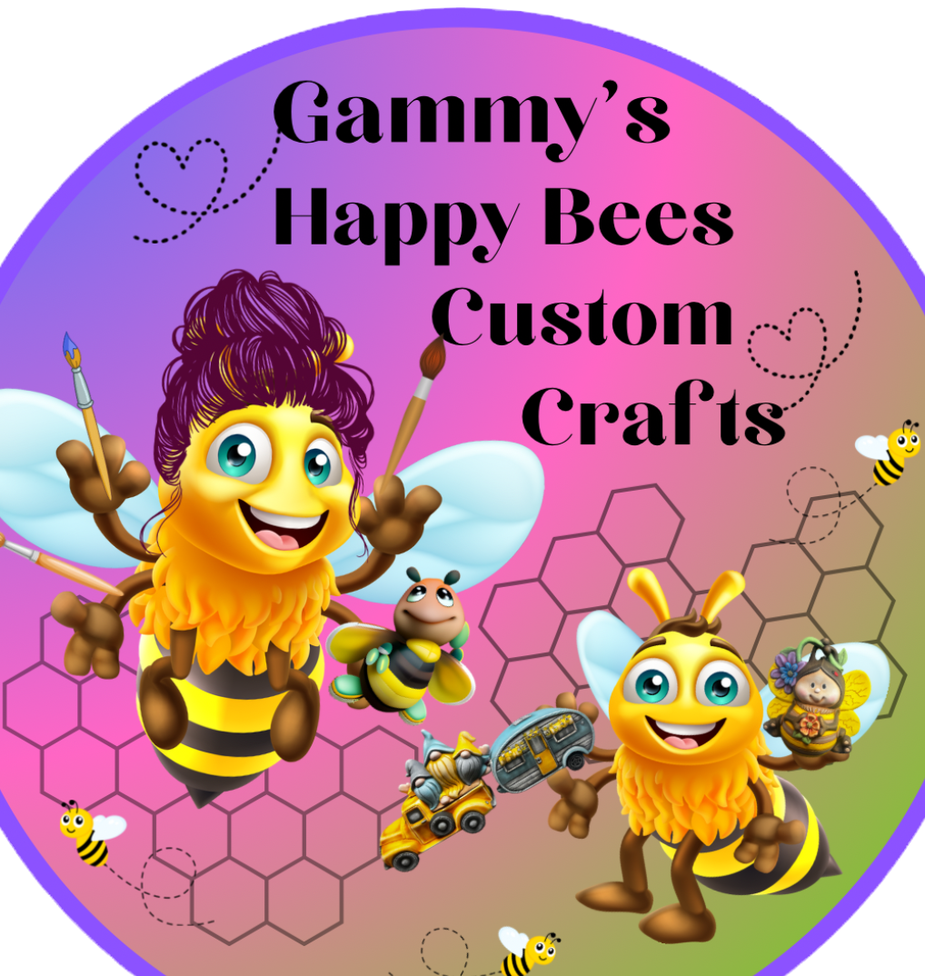 Gammy's Happy Bees Custom Crafts | Custom Crafted Gifts