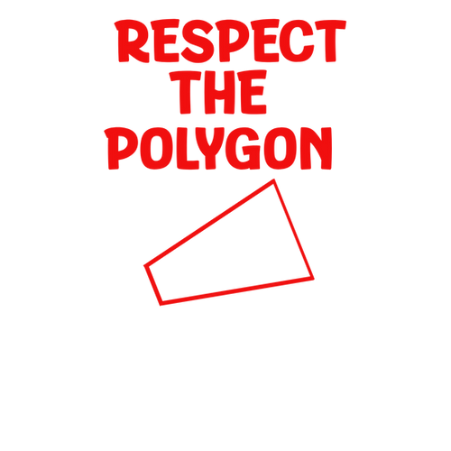 Respect the Polygon | Peach Teez LLC