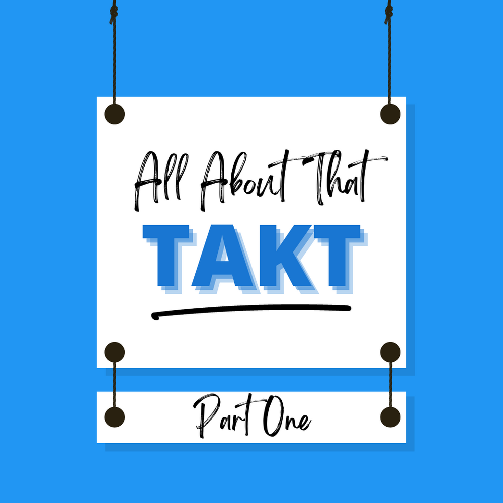 ALL ABOUT THAT TAKT (PART 1)