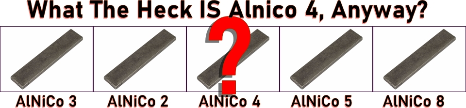 Alnico 4 - exact composition and electromagnetic specs decoded ...