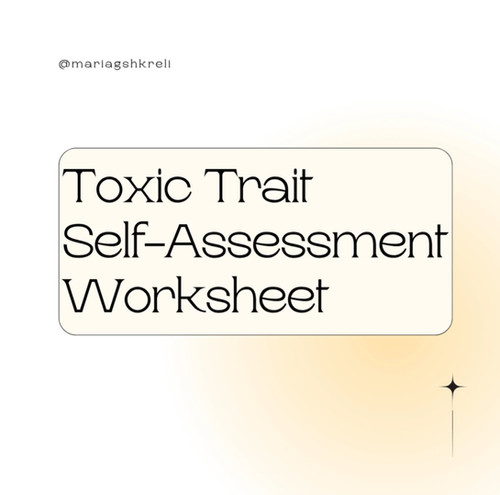 Toxic Trait Self-Assessment Worksheet | Maria Shkreli