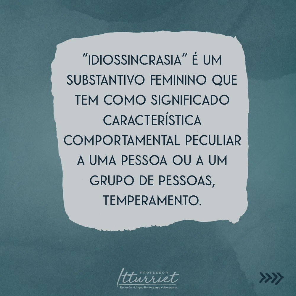 Você sabe o que é "Idiossincrasia"?