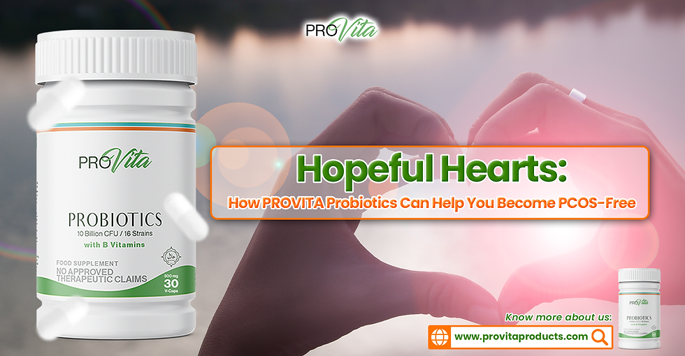 Hopeful Hearts: How PROVITA Probiotics Can Help You Become PCOS-Free