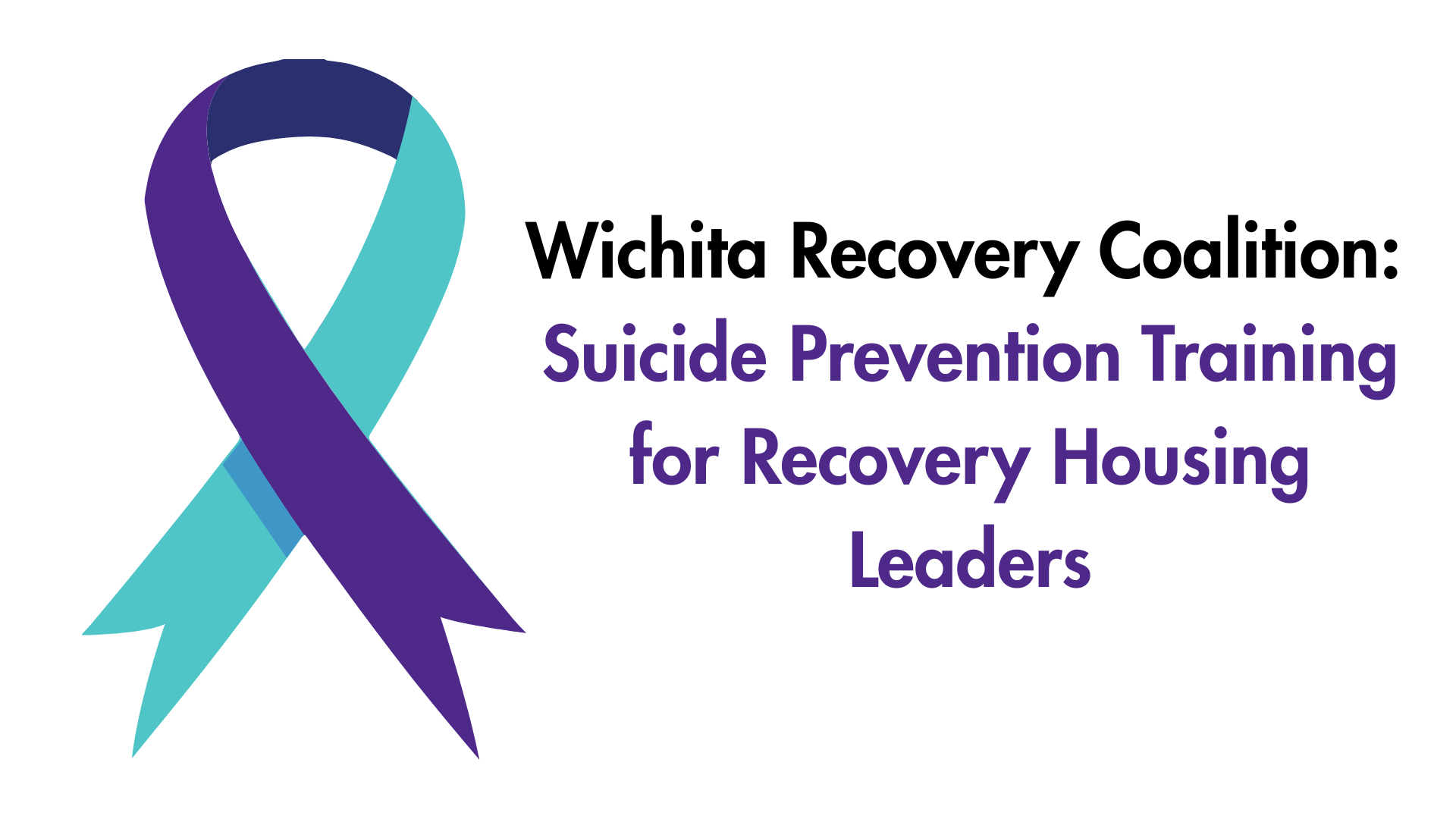 Wichita Recovery Coalition Suicide Prevention Training for Recovery ...