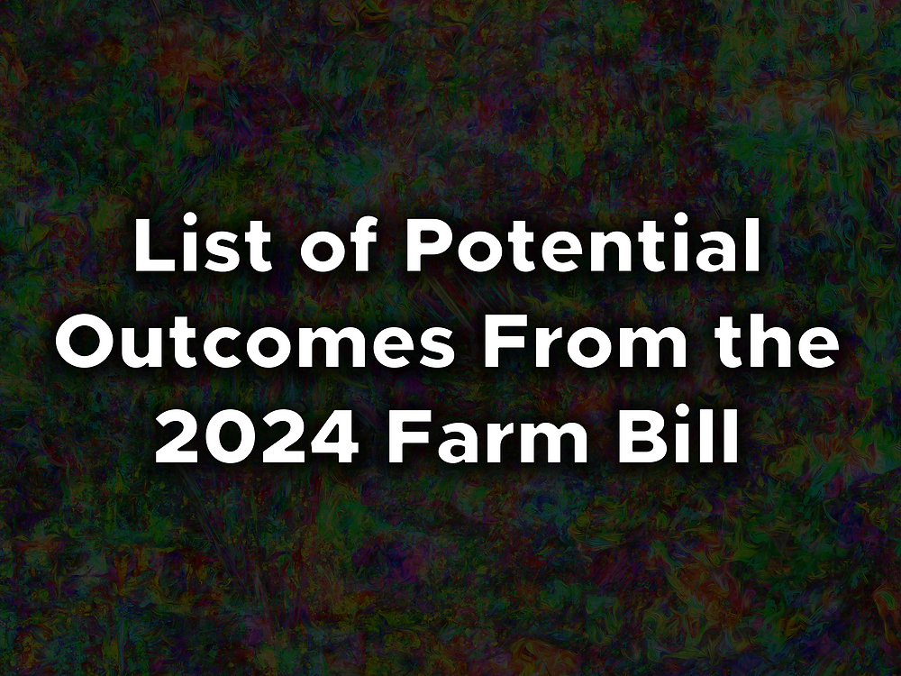 List of Potential Outcomes From the 2024 Farm Bill