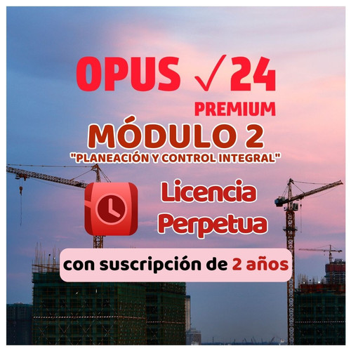 Módulo II Planeación y Control Integral OPUS24 (IVA no incluido) | Software OPUS