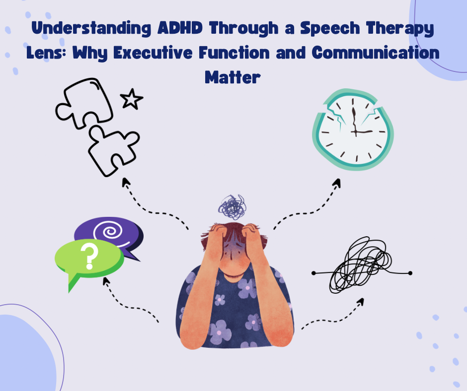 Understanding ADHD Through a Speech Therapy Lens: Why Executive ...