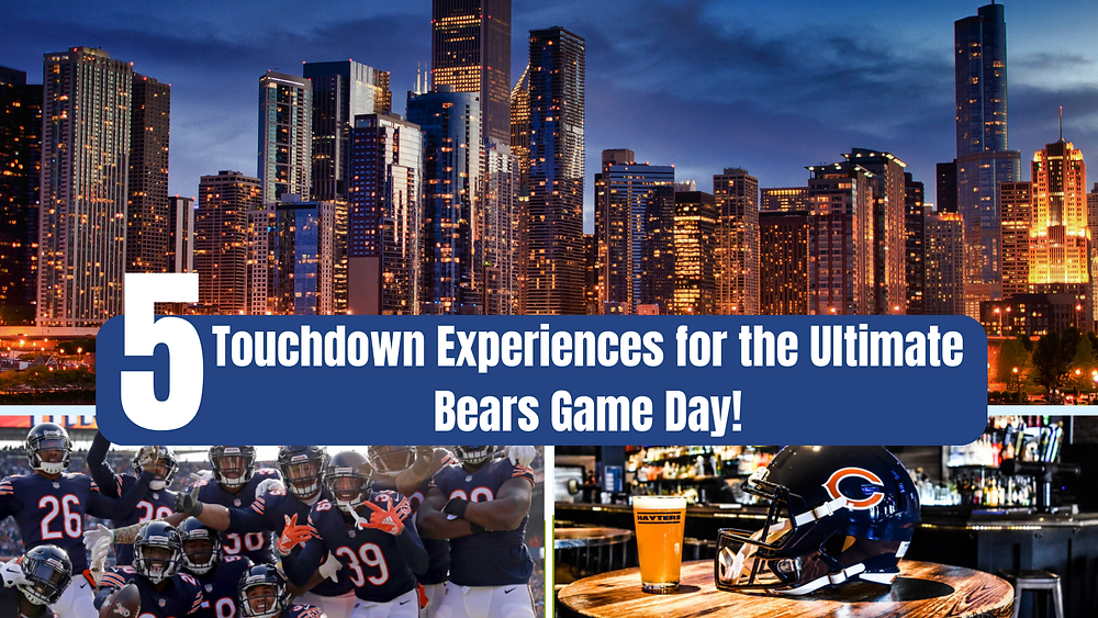 5 Touchdown Experiences for the Ultimate Bears Day Out!
