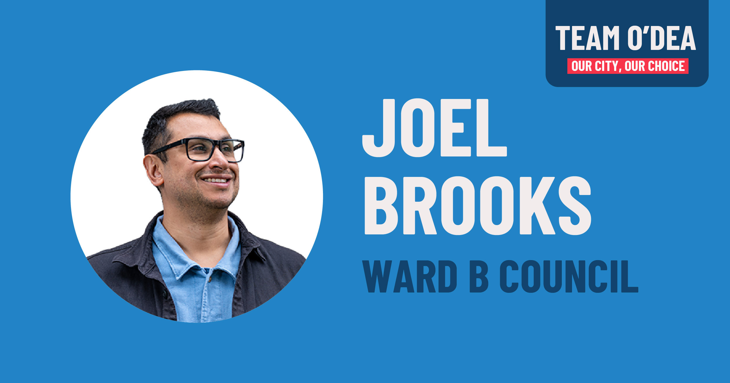 Joel Brooks for Ward B Council | Team O'Dea