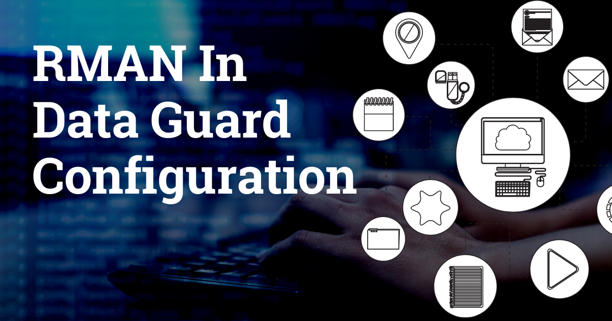 RMAN in Data Guard Configuration
