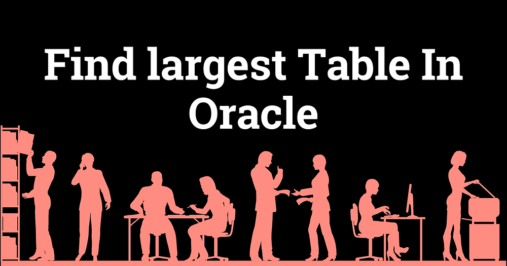 Find Largest Table In Oracle