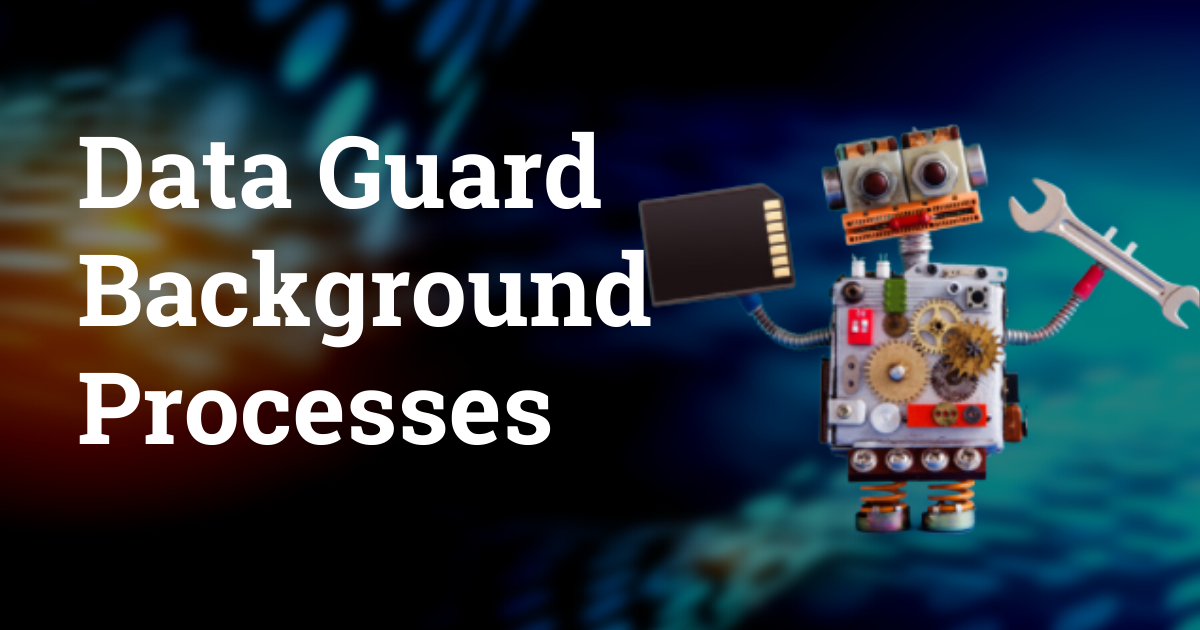 Oracle Data Guard Background Processes