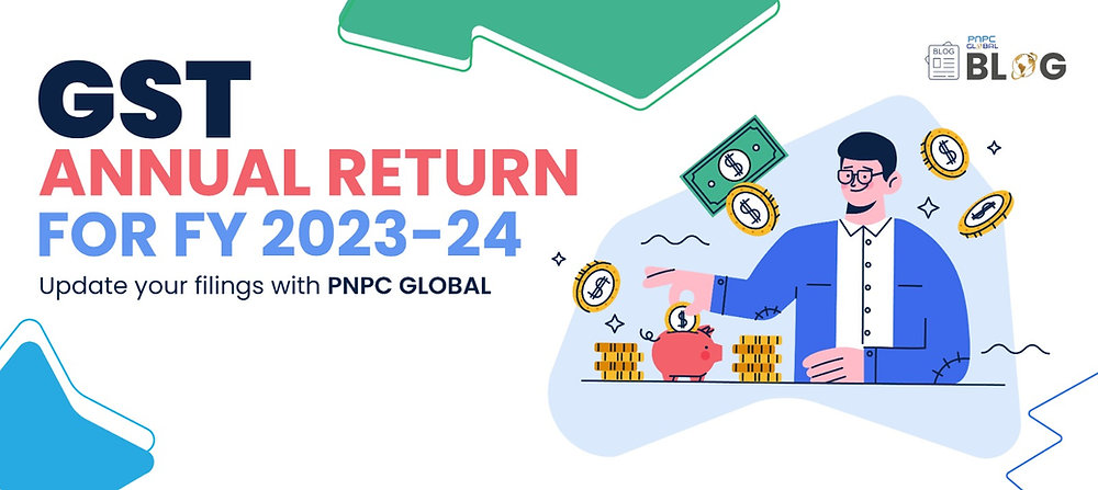 GST Annual Return (GSTR 9,9A,9B & 9C) For FY 2023-24