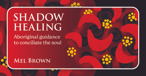 Aboriginal Shadow Healing | Spirit Dreaming
