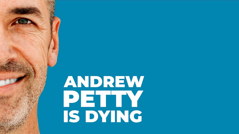 Andrew Petty is Dying | 005 How to Become the Boss of Your Fear