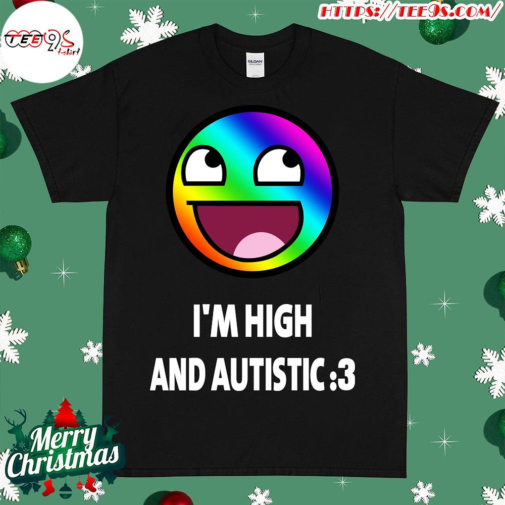 I’m high and autistic LGBT icons t-shirt