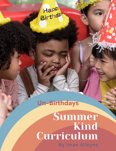 Un-Birthdays - Summer Digital Curriculum | Kind Academy