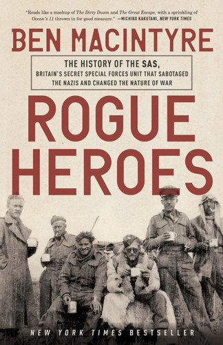 Rogue Heroes: The History of the SAS, Britain's Secret Special Forces ...