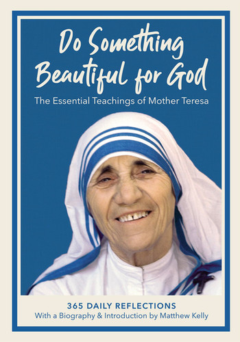 Do Something Beautiful For God: The Essential Teachings Of Mother ...