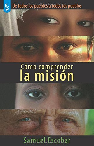 Cómo Comprender la Misión - Samuel Escobar. | milibroevangelico