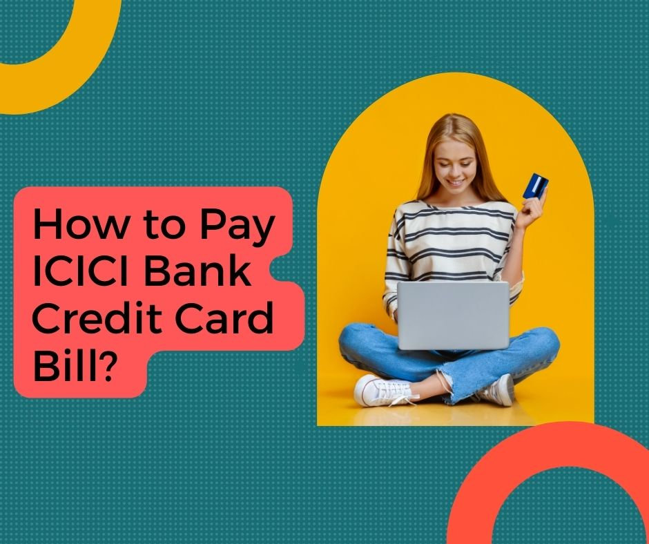 How to Pay ICICI Credit Card Bill?