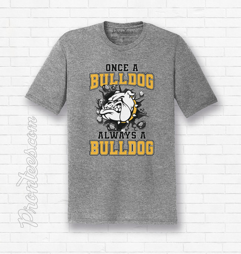 7002 - Once a Bulldog, Always a Bulldog | Prontees.com