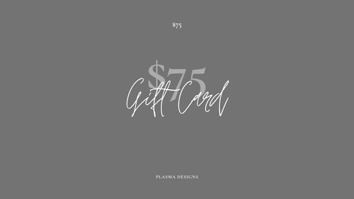 $75 Gift Card | Plasma Designs