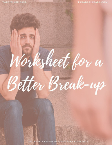 Worksheet for a Better Break-up | Relationship Coach