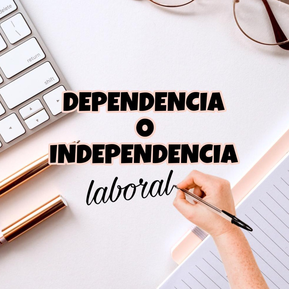 ¿Dependencia o independencia laboral?
