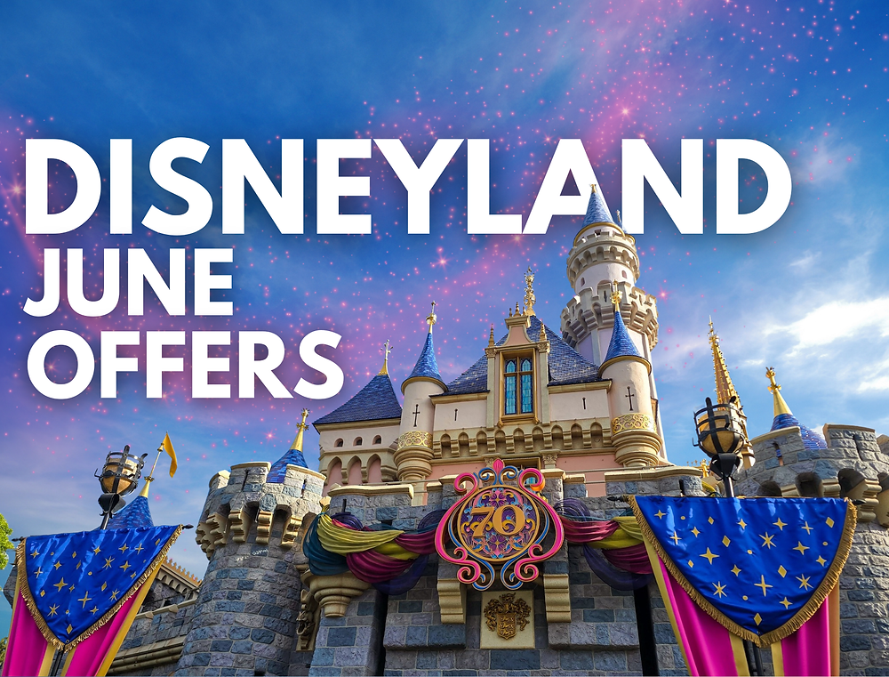 Disneyland - Top June Offers - 70th Anniversary Offers and More!
