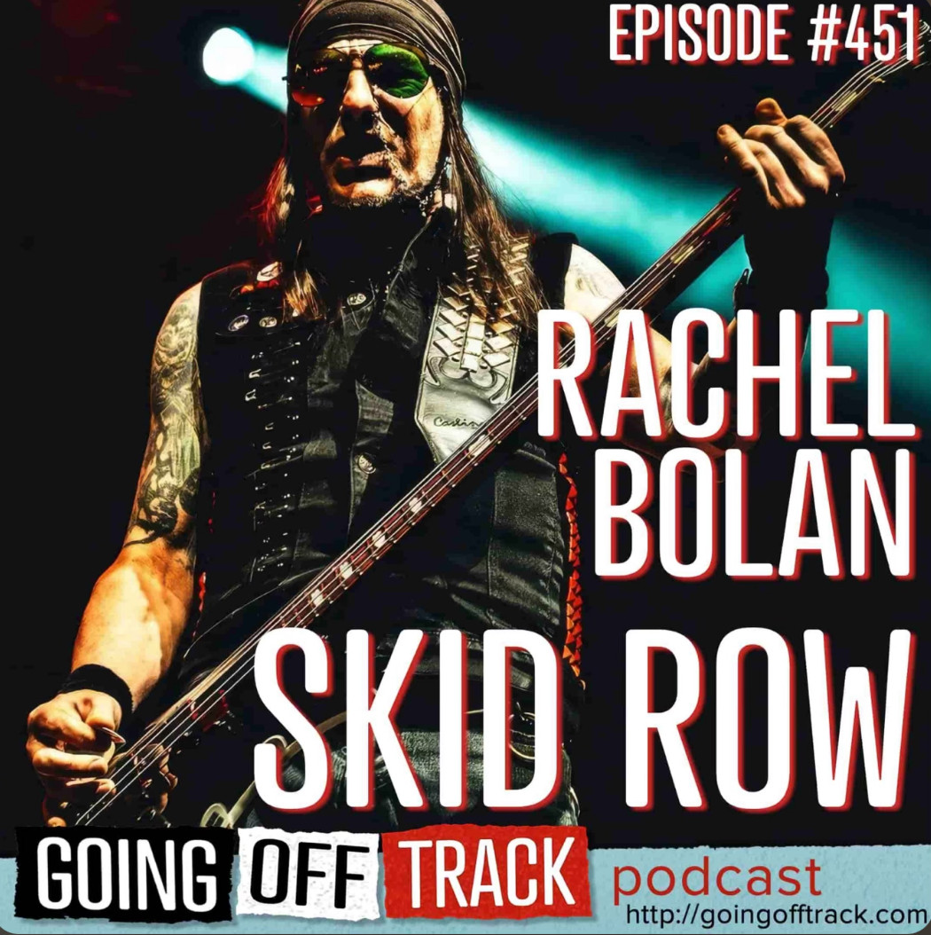 Rachel Bolan-New Interview w/ Going Off Track Podcast.