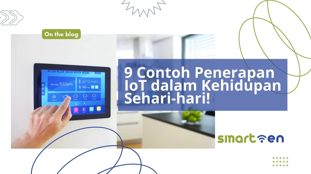 9 Contoh Penerapan IoT dalam Kehidupan Sehari-hari! 9 Contoh Penerapan IoT dalam Kehidupan Sehari-hari!
