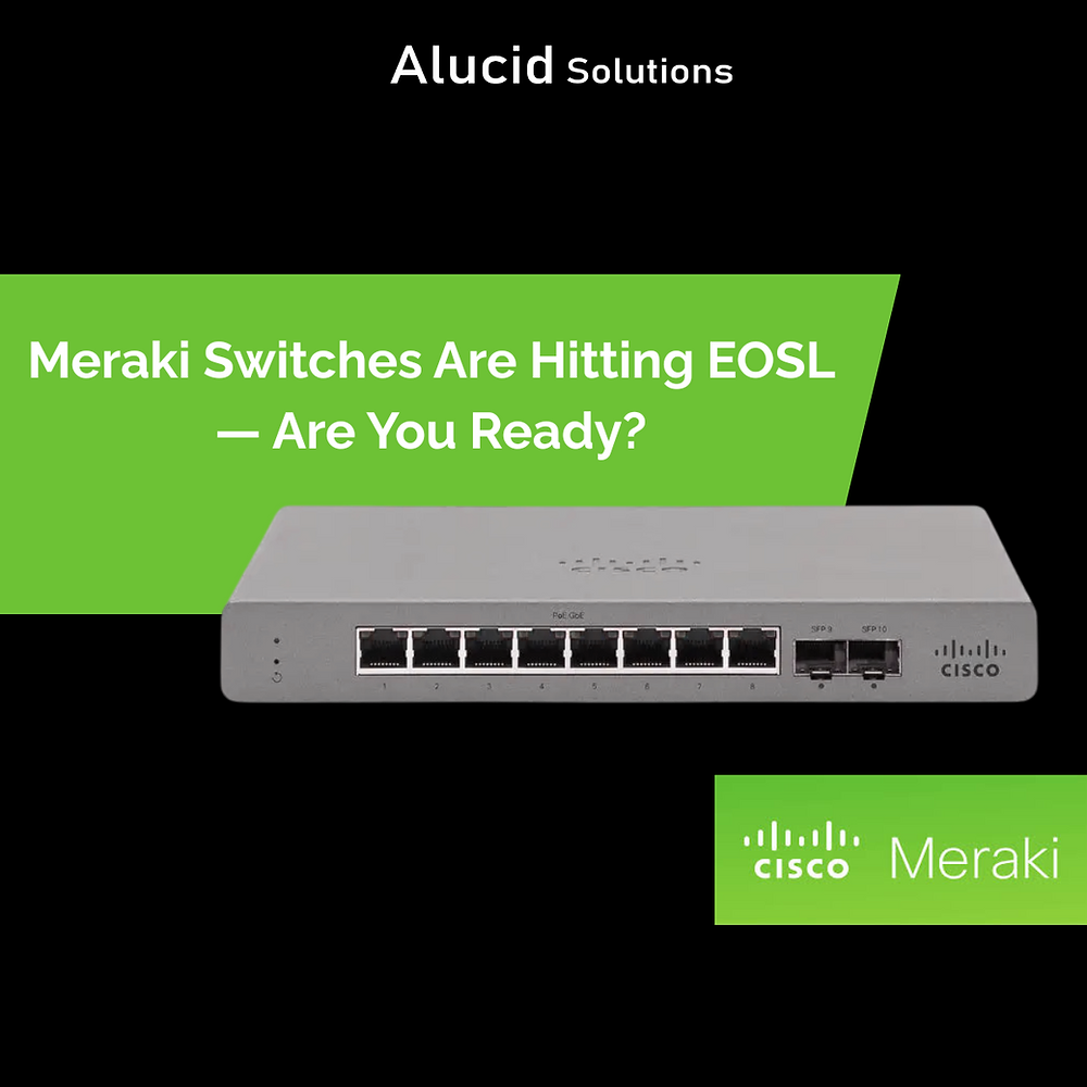 Meraki Switches Are Hitting EOSL — Are You Ready?