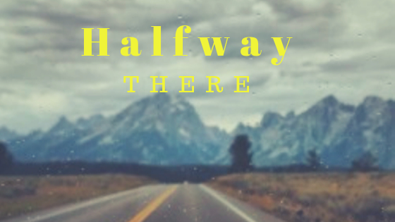 We're Halfway There!