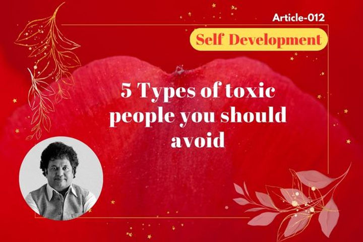 5 Types of toxic people you should avoid