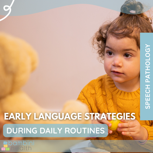 Early Language Strategies During Daily Routines | Bambini Health