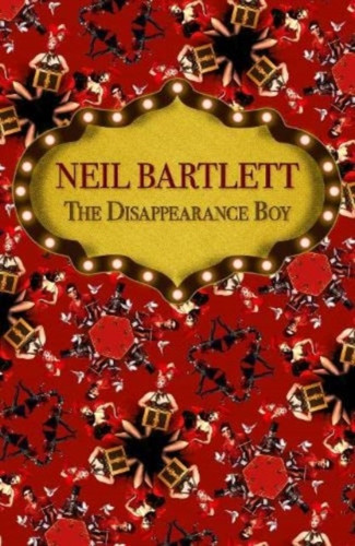 The Disappearance Boy by Neil Bartlett | Gay's The Word