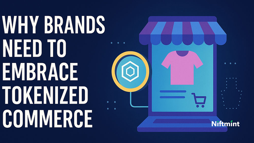 Why Brands Need to Embrace Tokenized Commerce