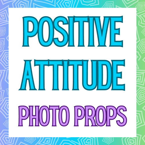 Positive Attitude Posters/Photo Props | BusyLittleTurtle