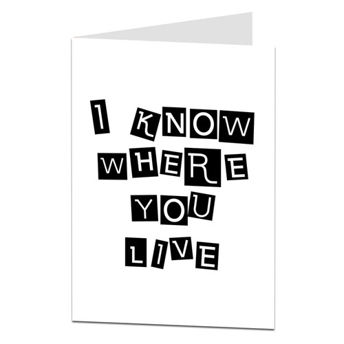I KNOW WHERE YOU LIVE CARD | textapotato