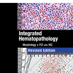 Integrated Hematopathology: Morphology & FCI with IHC Revised Edition ...