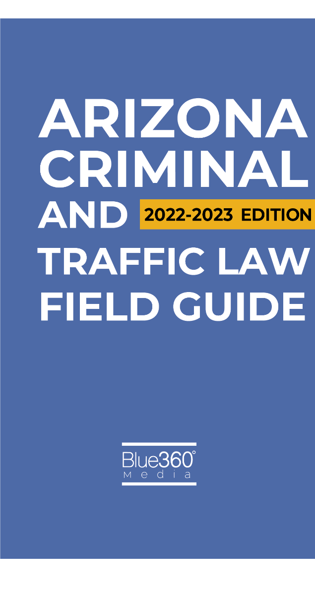 Arizona Criminal and Traffic Law Field Guide 2022-2023 Edition | Media ...