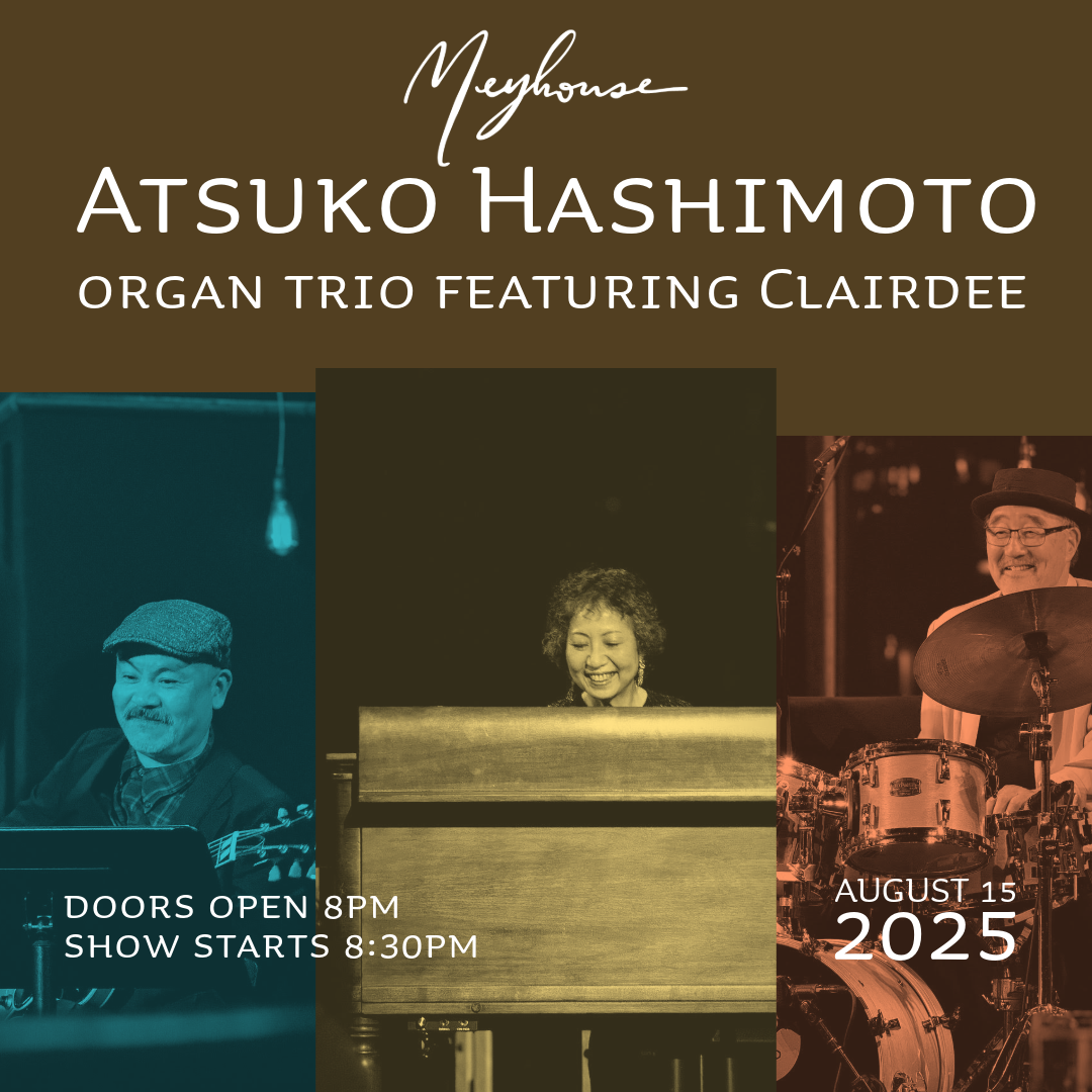 Atsuko Hashimoto Organ Trio with Clairdee (8PM) | Meyhouse Jazz