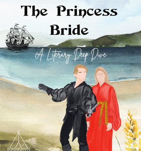 Princess Bride Literary Deep Dive | WONDERHOUSECREATIVE